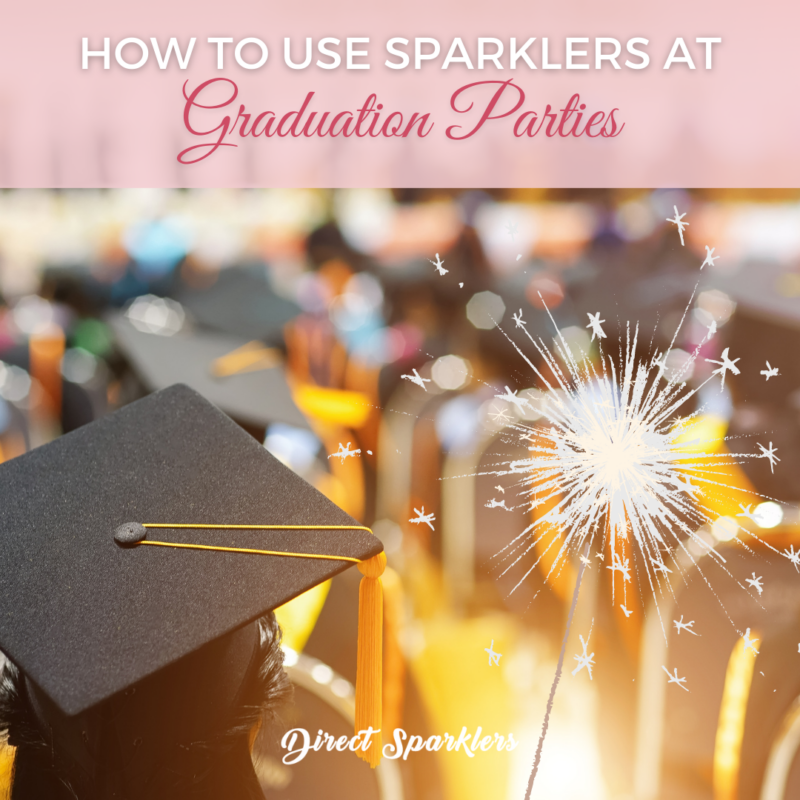 How to Use Sparklers at a Graduation Party - Direct Sparklers